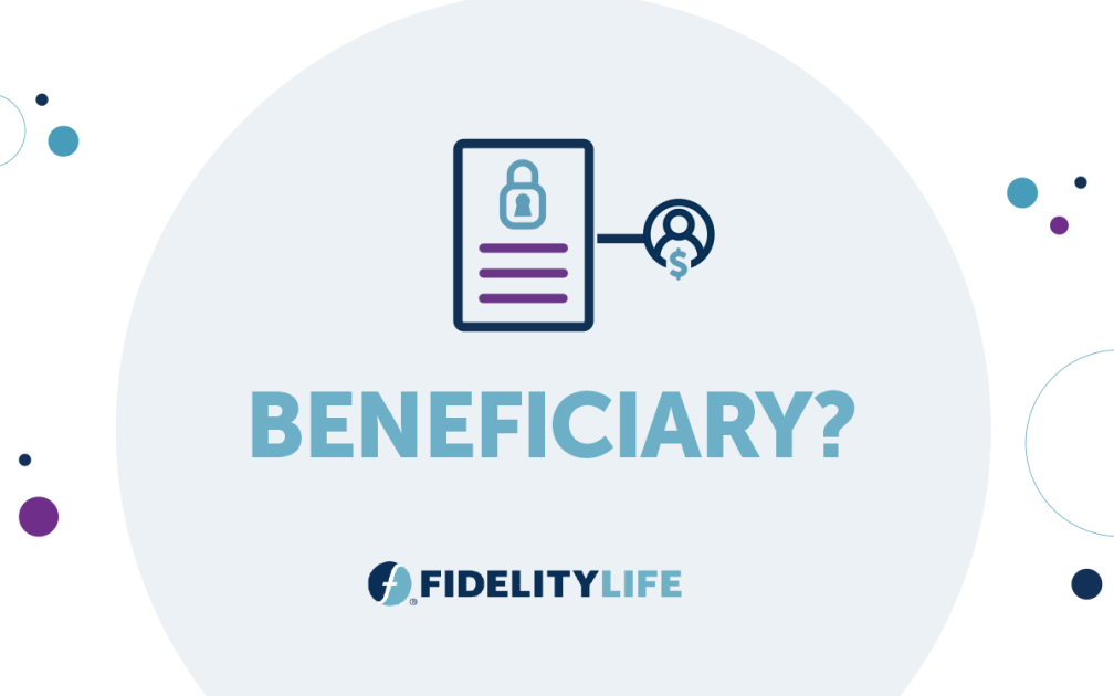 Are You a Life Insurance Beneficiary Or Not? | Fidelity Life