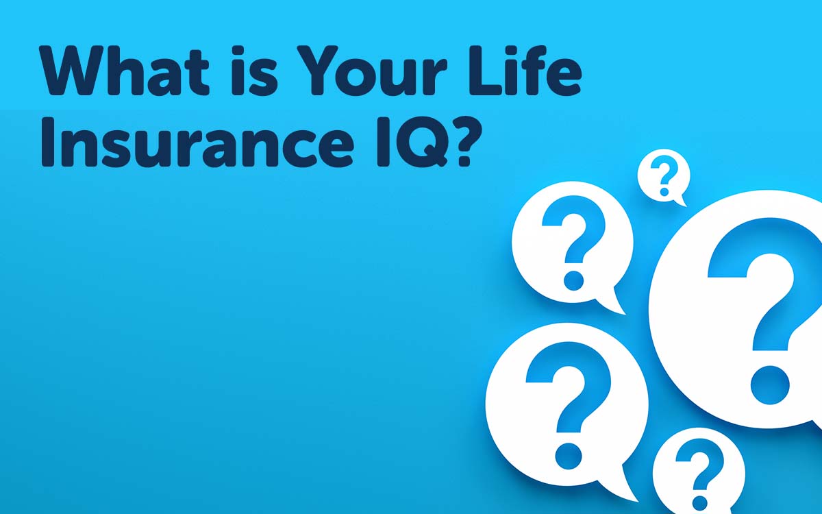 Life Insurance Awareness Month: Test Your Life Insurance IQ
